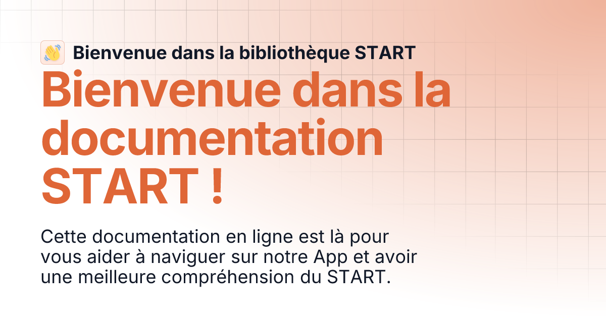Bienvenue dans la documentation START ! | Bienvenue dans la bibliothèque START